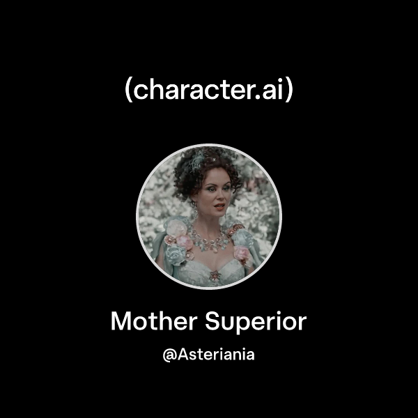 Chat with Mother Superior | character.ai | AI Chat, Reimagined–Your ...