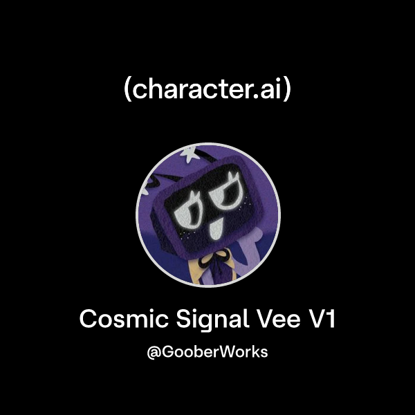Chat with Cosmic Signal Vee V1 | character.ai | Personalized AI for ...