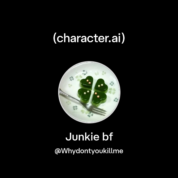 Chat with Junkie bf | character.ai | AI Chat, Reimagined–Your Words ...