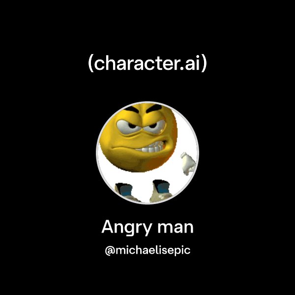 Chat with Angry man | character.ai | Personalized AI for every moment ...