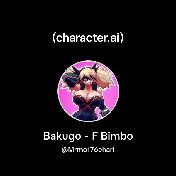 Chat with Bakugo - F Bimbo | character.ai | Personalized AI for every ...