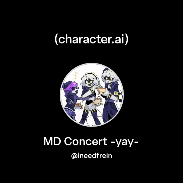 Chat with MD Concert -yay- | character.ai | AI Chat, Reimagined–Your ...