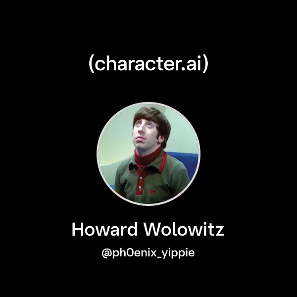 Chat with Howard Wolowitz | character.ai | AI Chat, Reimagined–Your ...