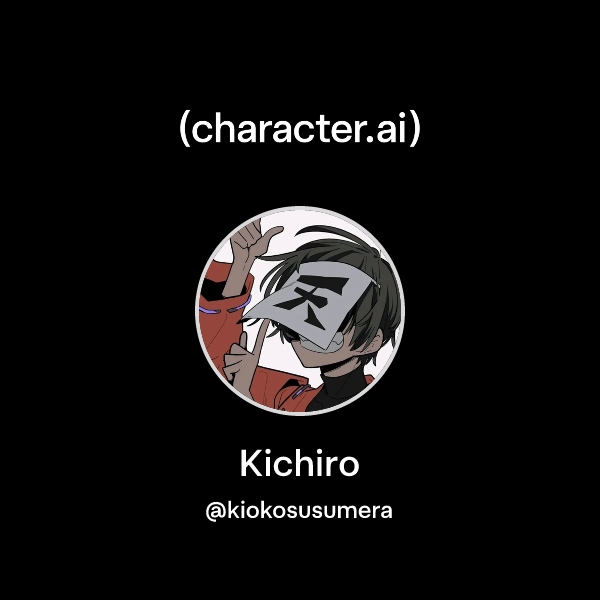 Chat with Kichiro | character.ai | Personalized AI for every moment of ...