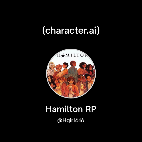 Chat with Hamilton RP | character.ai | Personalized AI for every moment ...