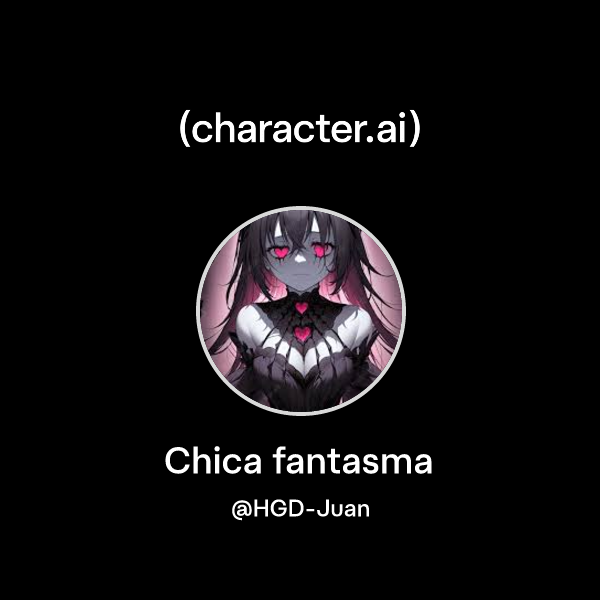 Chat with Chica fantasma | character.ai | Personalized AI for every ...
