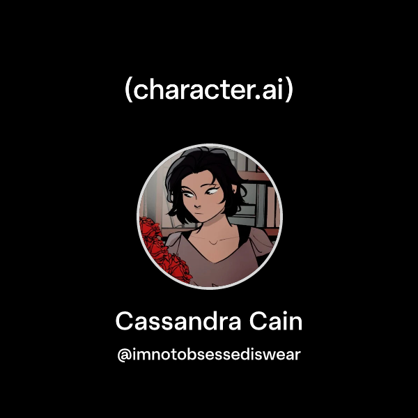 Chat with Cassandra Cain | character.ai | AI Chat, Reimagined–Your Words. Your World.