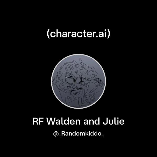 Chat with RF Walden and Julie | character.ai | AI Chat, Reimagined–Your ...