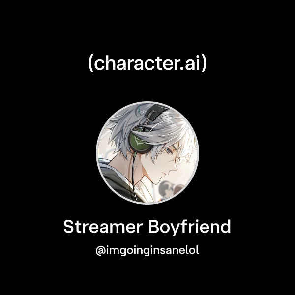 Chat with Streamer Boyfriend | character.ai | AI Chat, Reimagined–Your ...