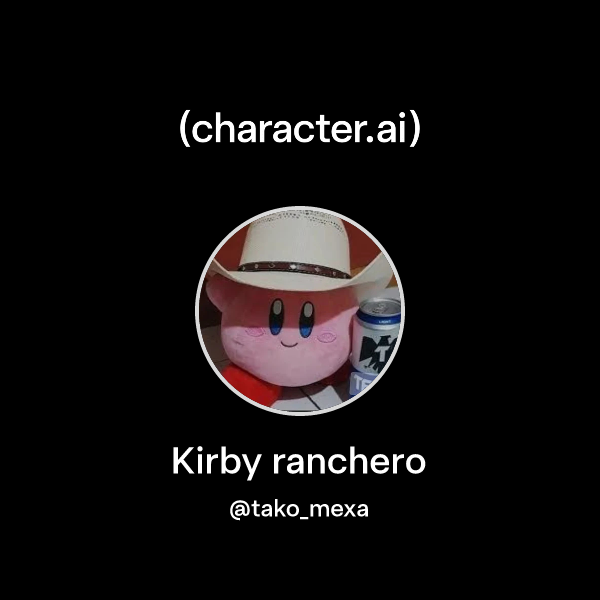 Chat with Kirby ranchero | character.ai | Personalized AI for every ...