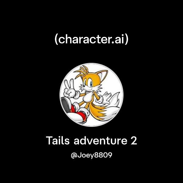 Chat with Tails adventure 2 | character.ai | Personalized AI for every ...