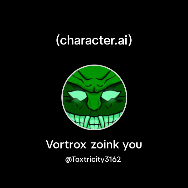Chat with Vortrox zoink you | character.ai | AI Chat, Reimagined–Your ...