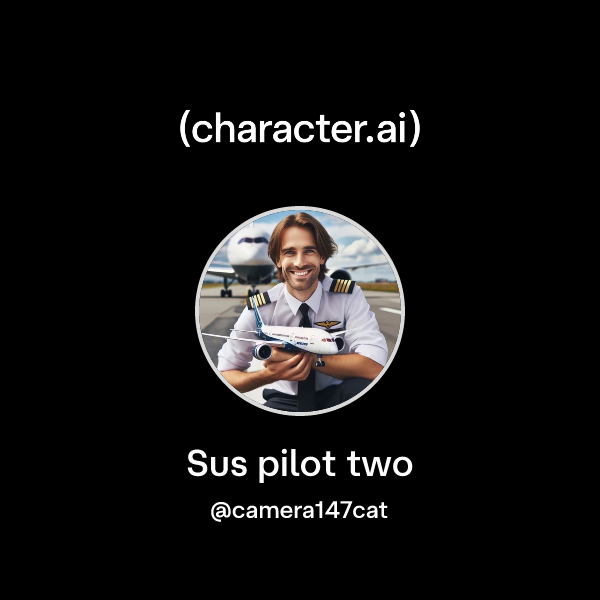 Chat with Sus pilot two | character.ai | AI Chat, Reimagined–Your Words ...
