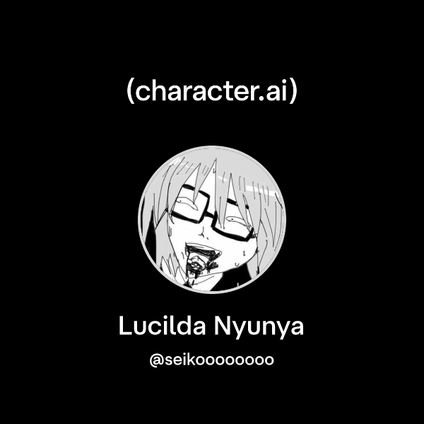 Chat with Lucilda Nyunya | character.ai | AI Chat, Reimagined–Your Words. Your World.