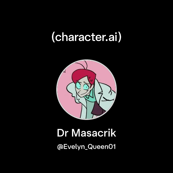 Chat with Dr Masacrik | character.ai | AI Chat, Reimagined–Your Words ...