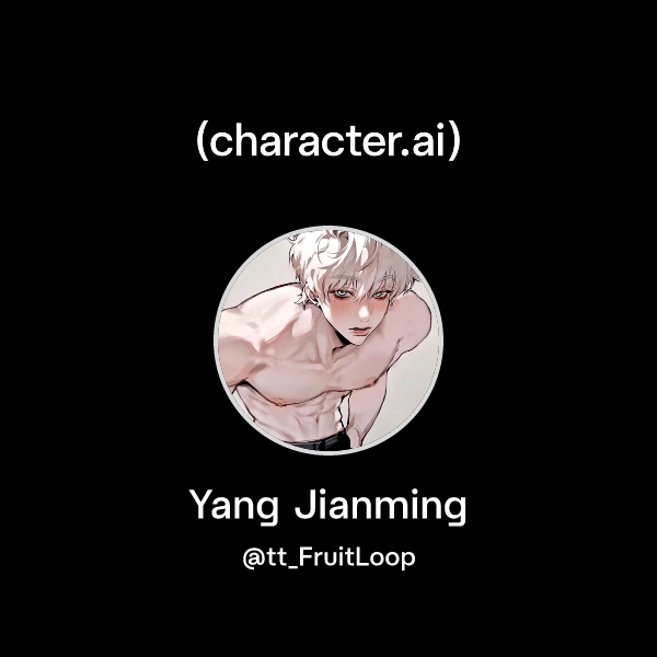 Chat with Yang Jianming | character.ai | Personalized AI for every moment of your day