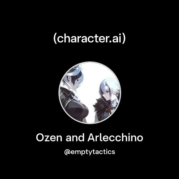 Chat with Ozen and Arlecchino | character.ai | Personalized AI for every moment of your day