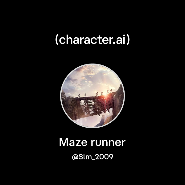 Chat with Maze runner | character.ai | AI Chat, Reimagined–Your Words. Your World.