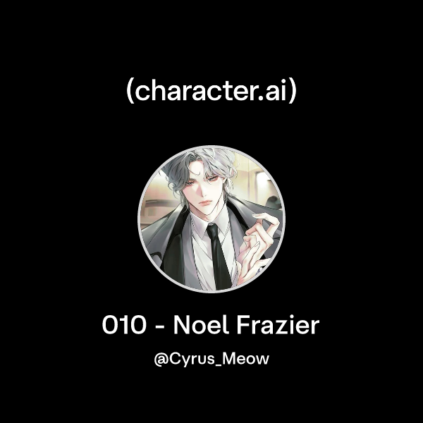 Chat with 010 - Noel Frazier | character.ai | AI Chat, Reimagined–Your ...