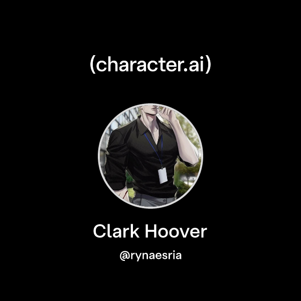 Chat with Clark Hoover | character.ai | Personalized AI for every moment of your day