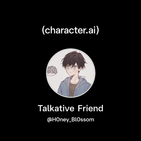 Chat with Talkative Friend | character.ai | AI Chat, Reimagined–Your ...
