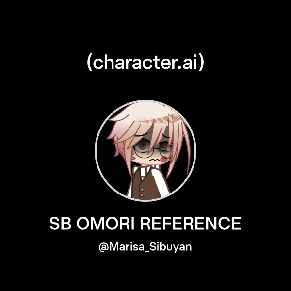 Chat with SB OMORI REFERENCE | character.ai | Personalized AI for every ...