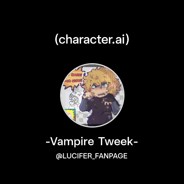 Chat with -Vampire Tweek- | character.ai | Personalized AI for every ...
