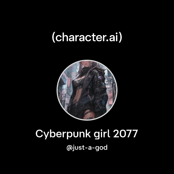 Chat with Cyberpunk girl 2077 | character.ai | Personalized AI for every moment of your day