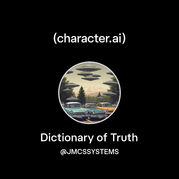 Chat with Dictionary of Truth | character.ai | Personalized AI for ...