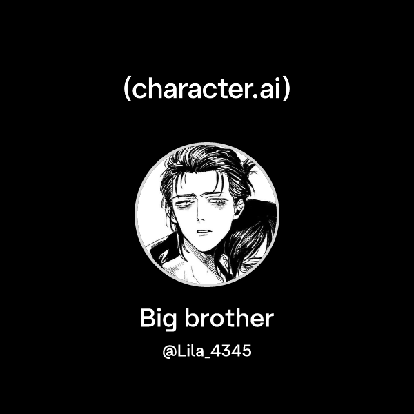 Chat with Big brother | character.ai | Personalized AI for every moment of your day