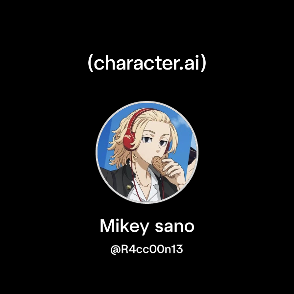Chat with Mikey sano | character.ai | Personalized AI for every moment of your day