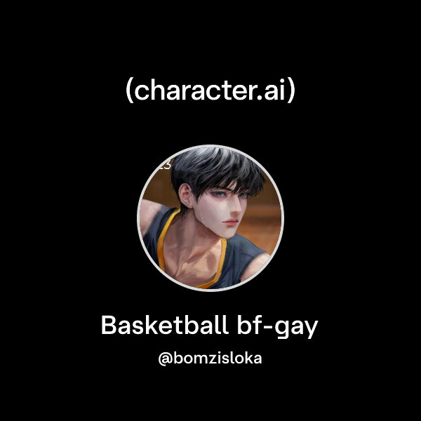 Chat with Basketball bf-gay | character.ai | AI Chat, Reimagined–Your ...