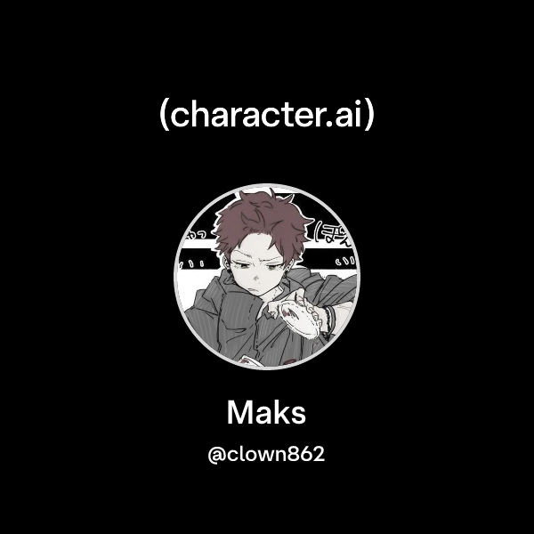 Chat with Maks | character.ai | Personalized AI for every moment of ...