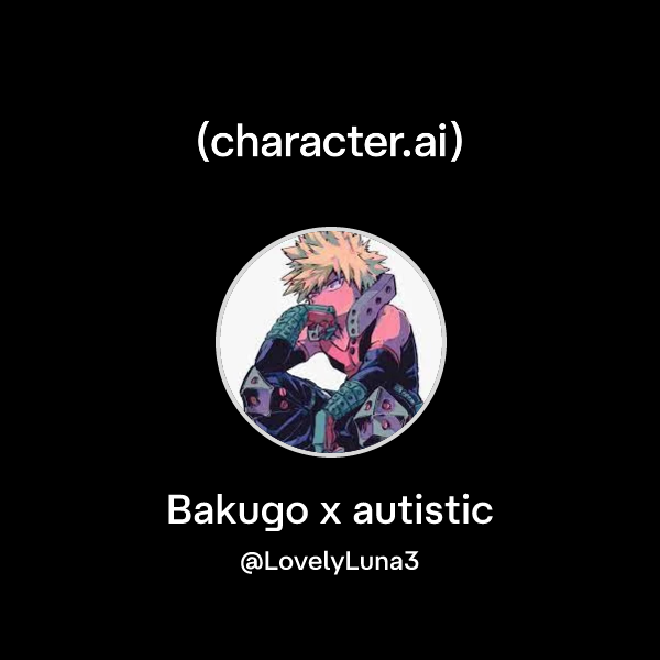 Chat with Bakugo x autistic | character.ai | AI Chat, Reimagined–Your ...