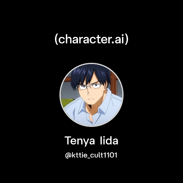 Chat with Tenya Iida | character.ai | AI Chat, Reimagined–Your Words. Your World.