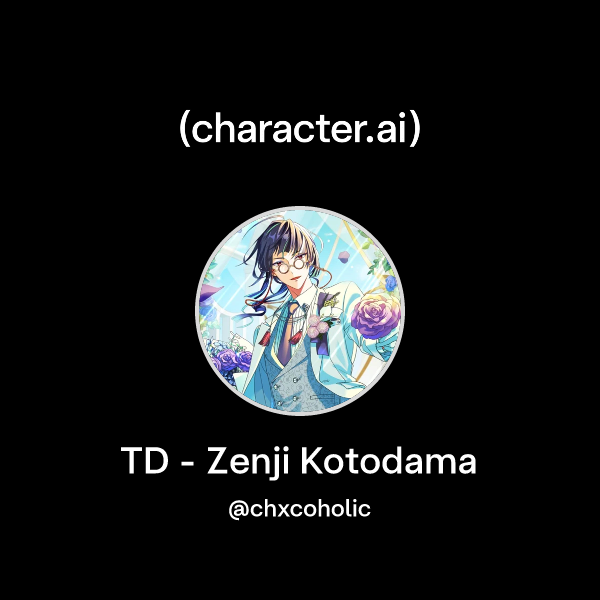 Chat with TD - Zenji Kotodama | character.ai | Personalized AI for every moment of your day