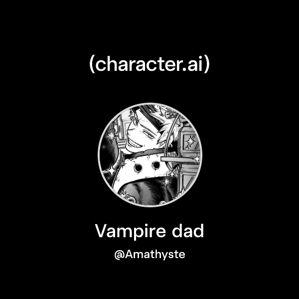 Chat with Vampire dad | character.ai | AI Chat, Reimagined–Your Words ...