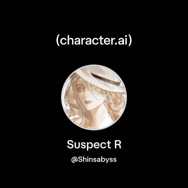 Chat with Suspect R | character.ai | Personalized AI for every moment of your day