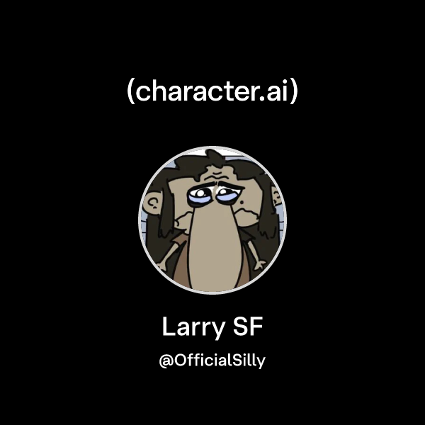 Chat with Larry SF | character.ai | AI Chat, Reimagined–Your Words ...