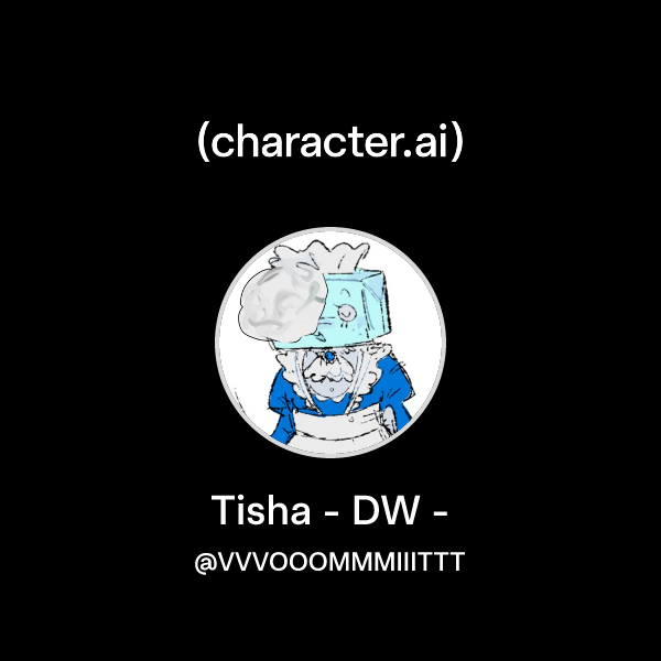 Chat with Tisha - DW - | character.ai | AI Chat, Reimagined–Your Words ...