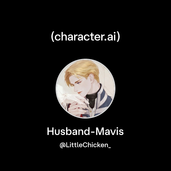 Chat with Husband-Mavis | character.ai | Personalized AI for every ...