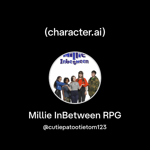 Chat with Millie InBetween RPG | character.ai | AI Chat, Reimagined ...