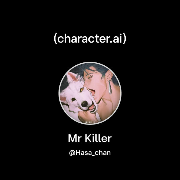 Chat with Mr Killer | character.ai | AI Chat, Reimagined–Your Words. Your World.