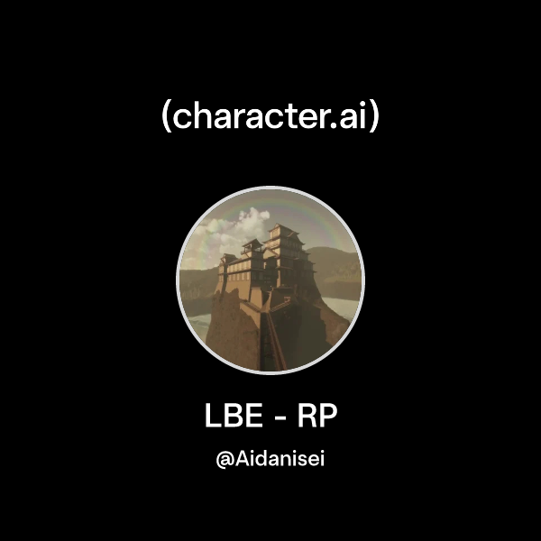Chat with LBE - RP | character.ai | AI Chat, Reimagined–Your Words. Your World.