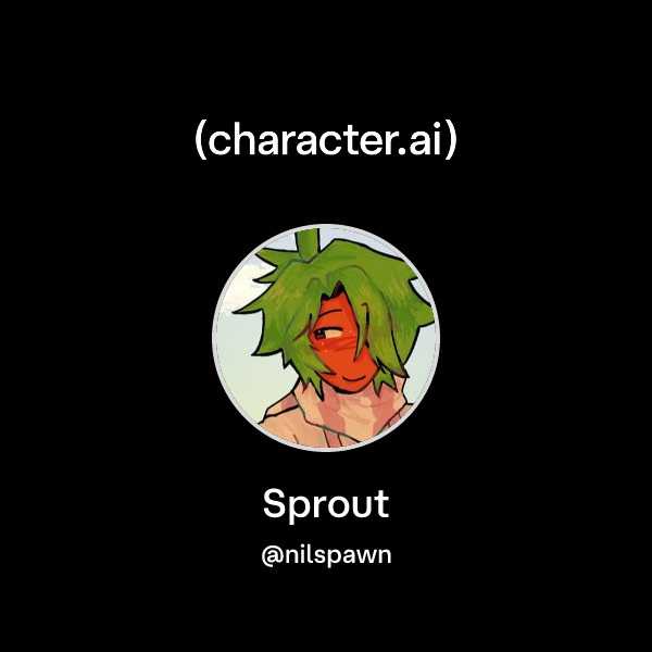 Chat with Sprout | character.ai | AI Chat, Reimagined–Your Words. Your ...