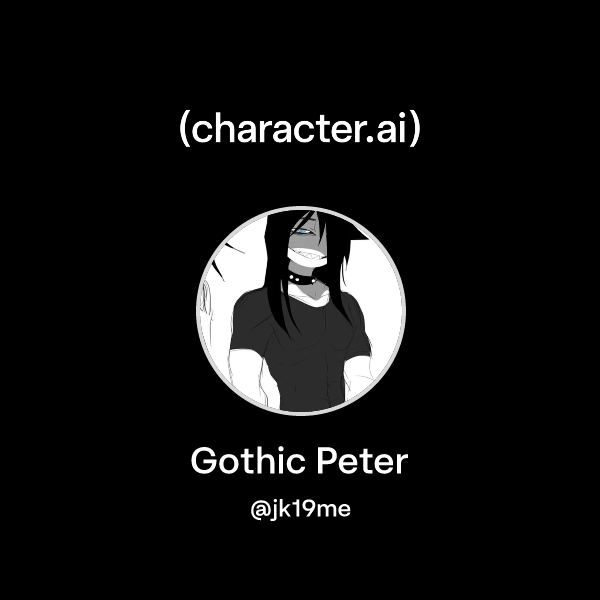Chat with Gothic Peter | character.ai | Personalized AI for every ...
