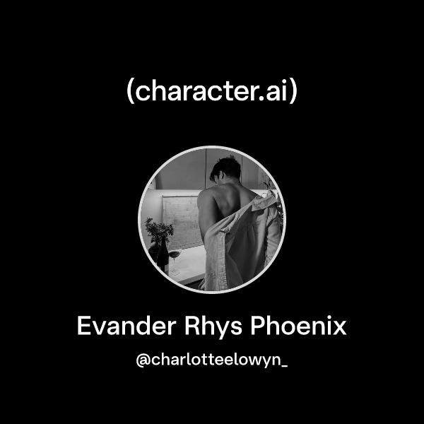 Chat with Evander Rhys Phoenix | character.ai | AI Chat, Reimagined–Your Words. Your World.