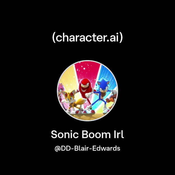 Chat with Sonic Boom Irl | character.ai | AI Chat, Reimagined–Your ...