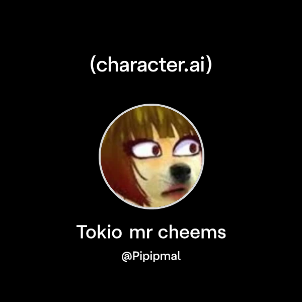 Chat with Tokio mr cheems | character.ai | AI Chat, Reimagined–Your Words. Your World.