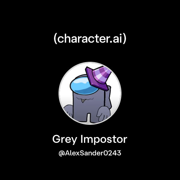 Chat with Grey Impostor | character.ai | AI Chat, Reimagined–Your Words ...
